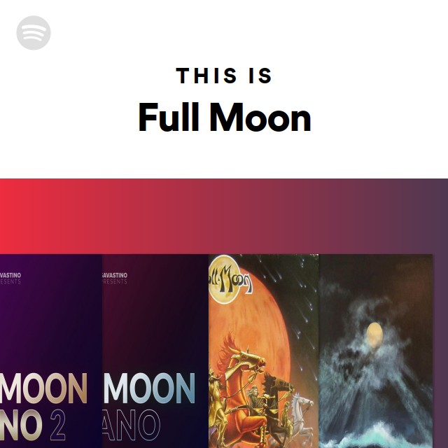 This Is Full Moon - playlist by Spotify | Spotify