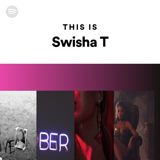 This Is Swisha T - playlist by Spotify | Spotify