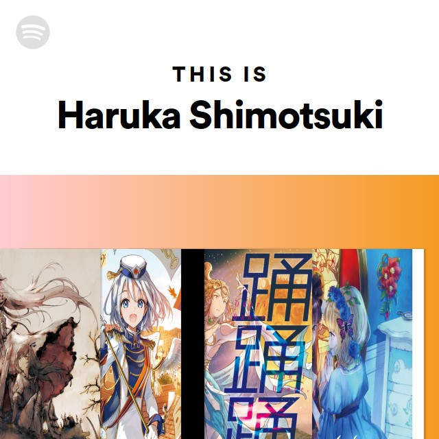 This Is Haruka Shimotsuki - playlist by Spotify | Spotify