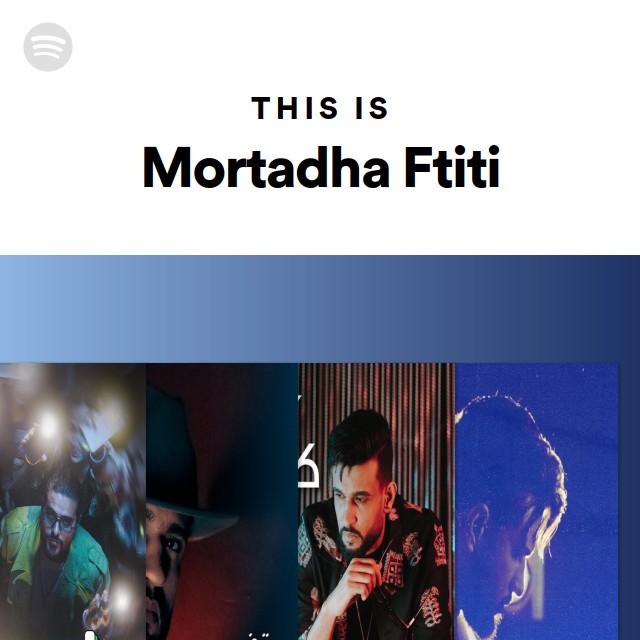 This Is Mortadha Ftiti - playlist by Spotify | Spotify