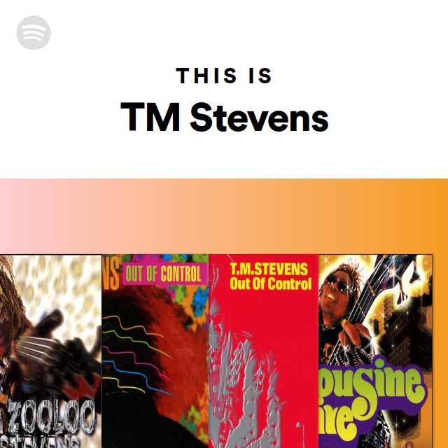 This Is TM Stevens | Spotify Playlist