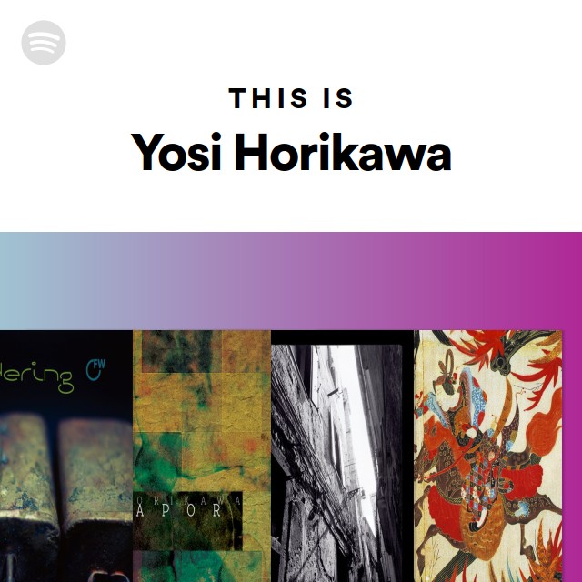 This Is Yosi Horikawa - playlist by Spotify | Spotify