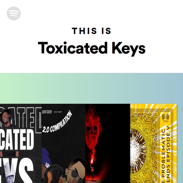 This Is Toxicated Keys - playlist by Spotify | Spotify