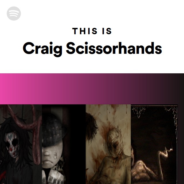 This Is Craig Scissorhands - playlist by Spotify | Spotify