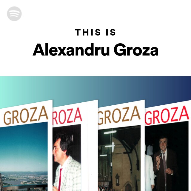 This Is Alexandru Groza - playlist by Spotify | Spotify