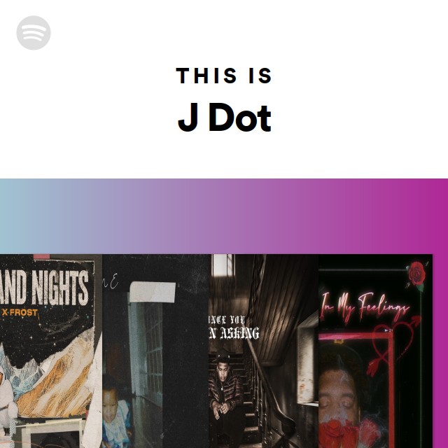 This Is J Dot | Spotify Playlist