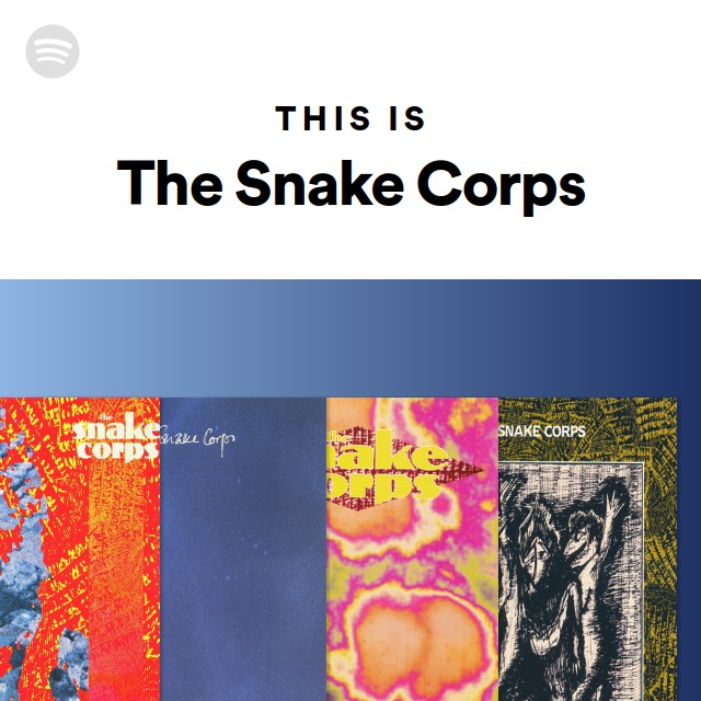 This Is The Snake Corps - playlist by Spotify | Spotify