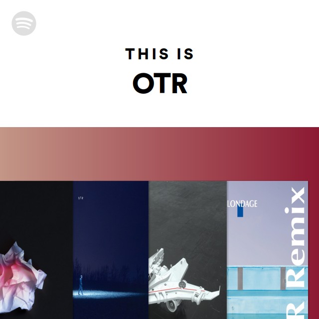 This Is OTR - playlist by Spotify | Spotify