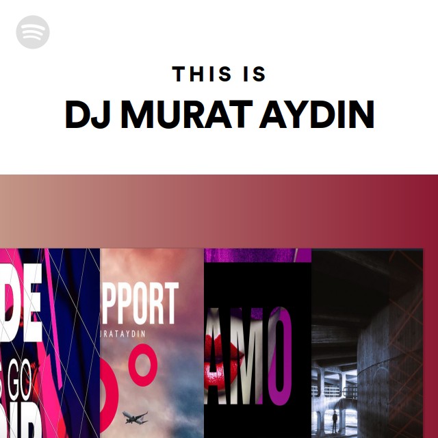 This Is DJ MURAT AYDIN | Spotify Playlist