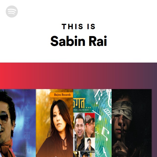 This Is Sabin Rai - playlist by Spotify | Spotify