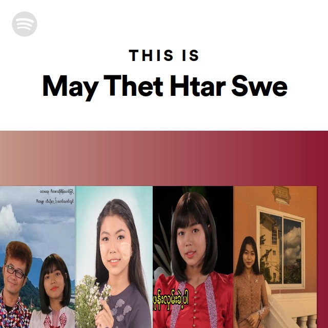 This Is May Thet Htar Swe - playlist by Spotify | Spotify