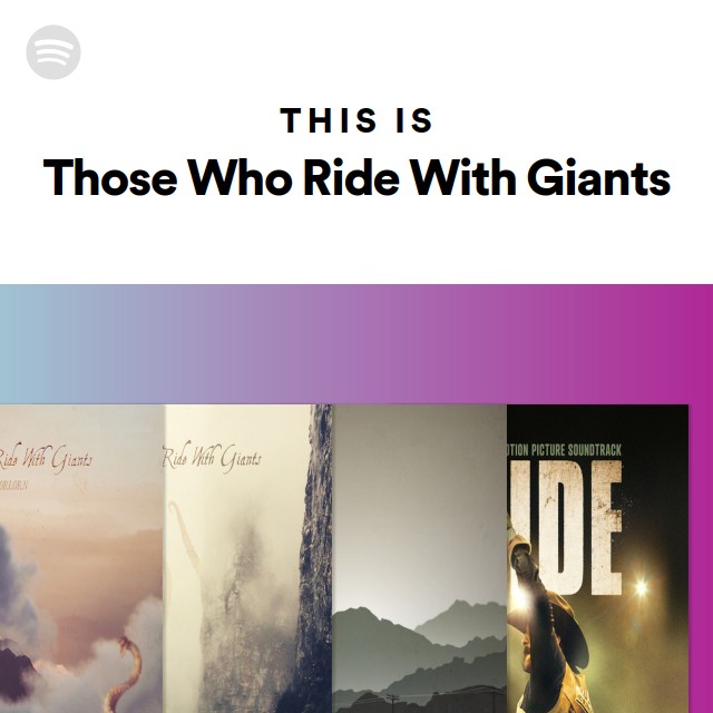 This Is Those Who Ride With Giants | Spotify Playlist