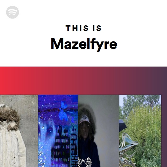 This Is Mazelfyre - playlist by Spotify | Spotify