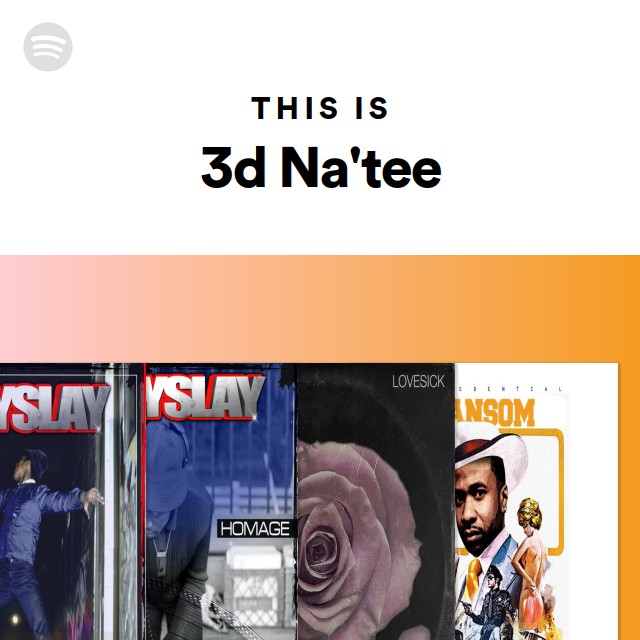 This Is 3d Na'tee - playlist by Spotify | Spotify