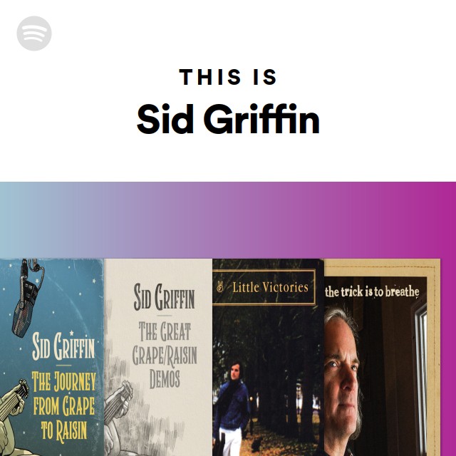 This Is Sid Griffin - playlist by Spotify | Spotify
