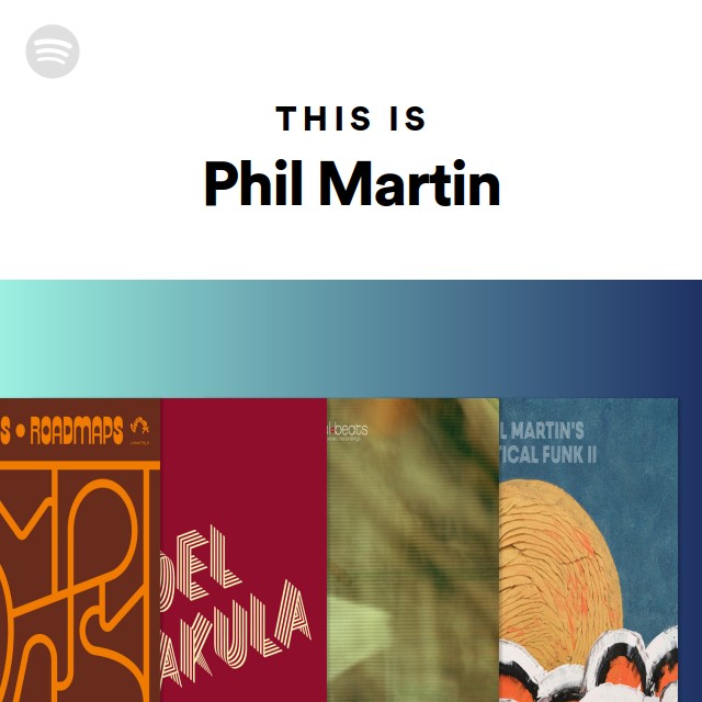 This Is Phil Martin - playlist by Spotify | Spotify