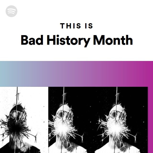 This Is Bad History Month | Spotify Playlist
