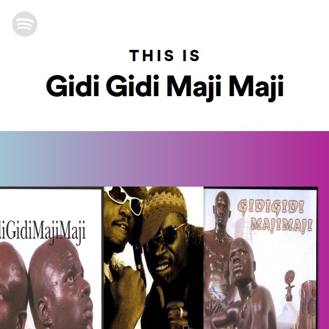 This Is Gidi Gidi Maji Maji - playlist by Spotify | Spotify