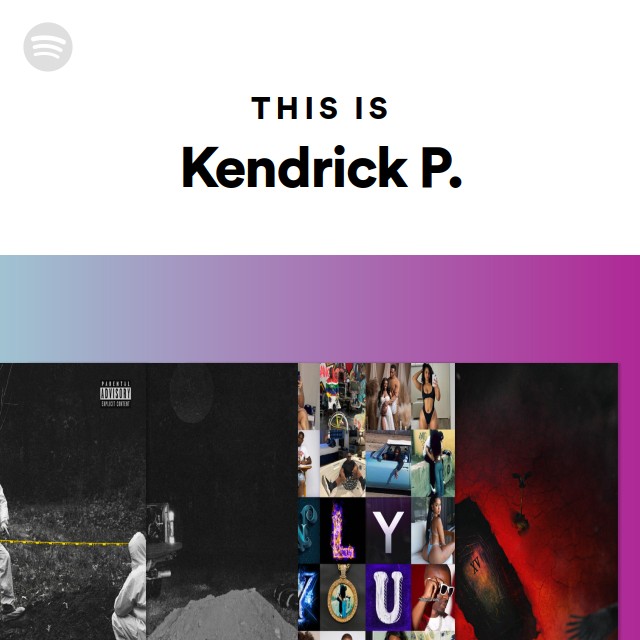 This Is Kendrick P. - playlist by Spotify | Spotify