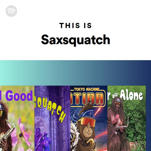 This Is Saxsquatch | Spotify Playlist