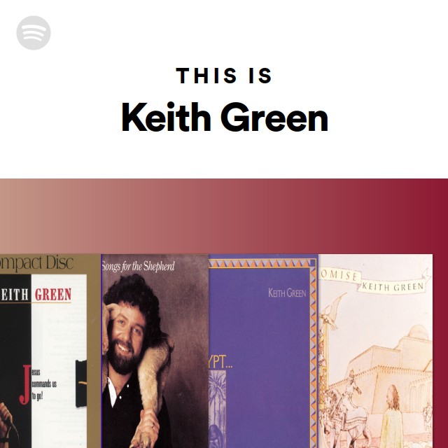 This Is Keith Green - playlist by Spotify | Spotify