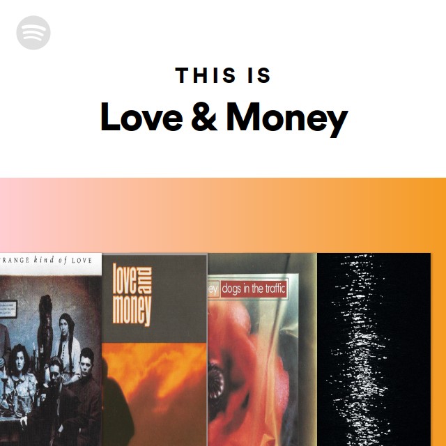 This Is Love & Money - playlist by Spotify | Spotify
