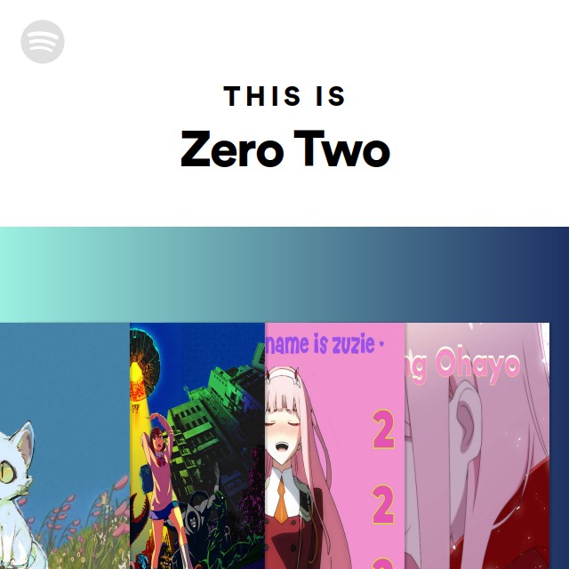 This Is Zero Two | Spotify Playlist