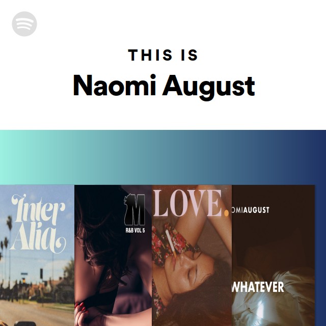 This Is Naomi August - playlist by Spotify | Spotify