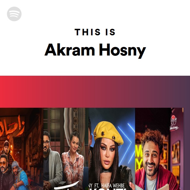This Is Akram Hosny - playlist by Spotify | Spotify
