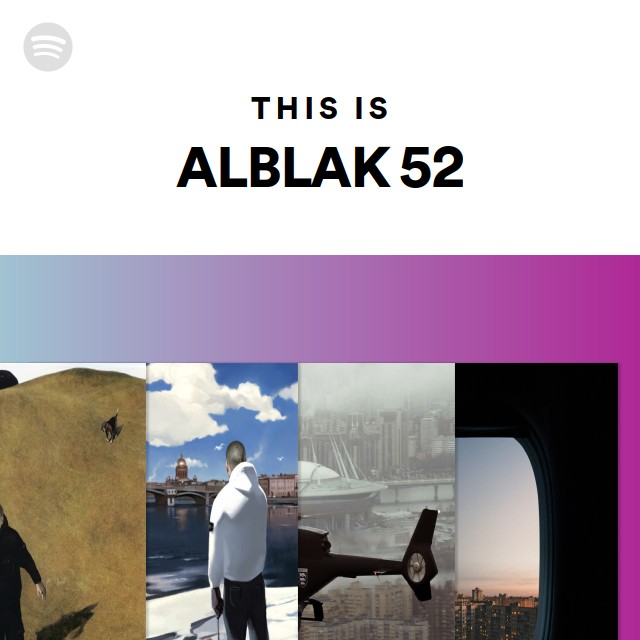 This Is ALBLAK 52 - playlist by Spotify | Spotify