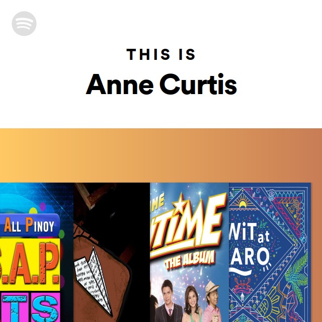 This Is Anne Curtis - playlist by Spotify | Spotify