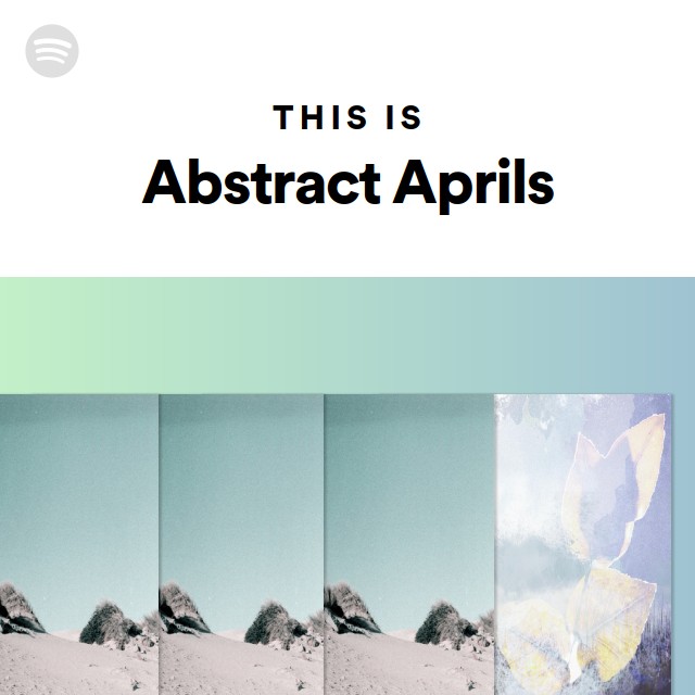 This Is Abstract Aprils - playlist by Spotify | Spotify