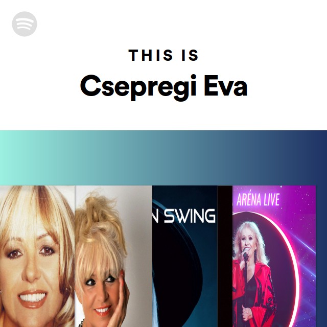 This Is Csepregi Eva - playlist by Spotify | Spotify