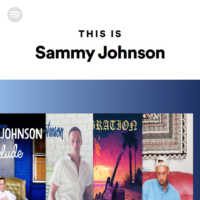 This Is Sammy Johnson - playlist by Spotify | Spotify