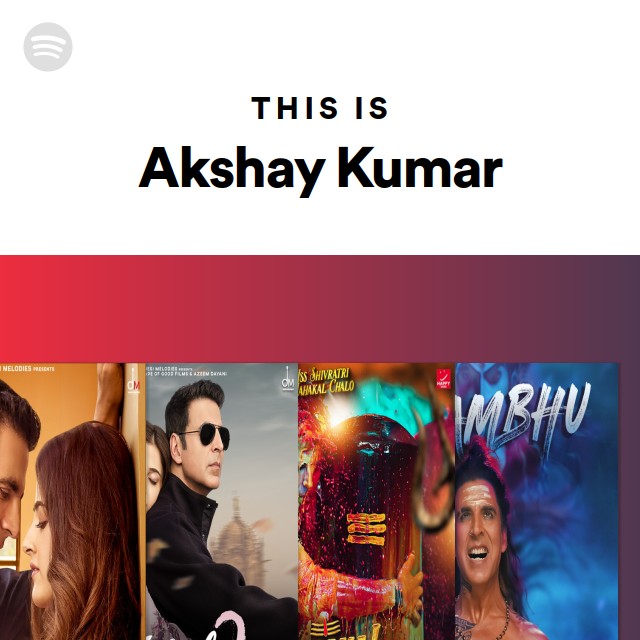 This Is Akshay Kumar - playlist by Spotify | Spotify
