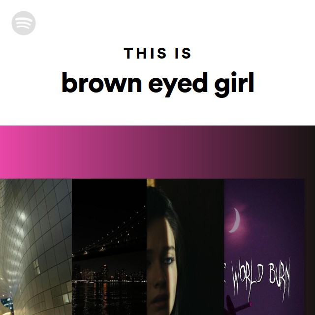 This Is brown eyed girl - playlist by Spotify | Spotify