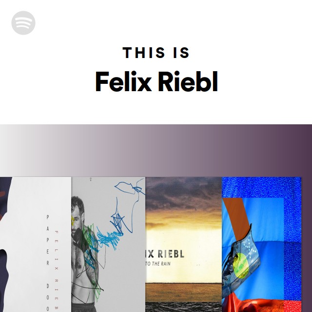 This Is Felix Riebl - playlist by Spotify | Spotify