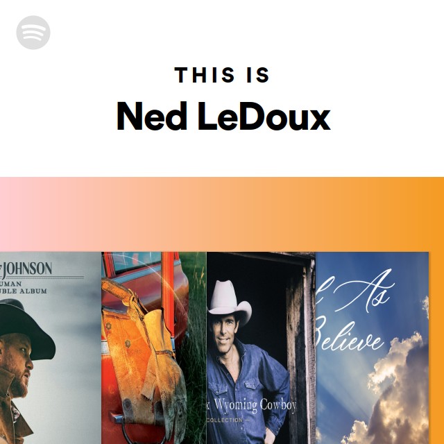 This Is Ned LeDoux - playlist by Spotify | Spotify