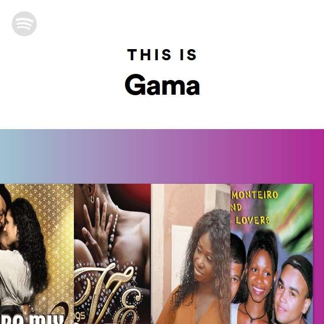 This Is Gama - playlist by Spotify | Spotify