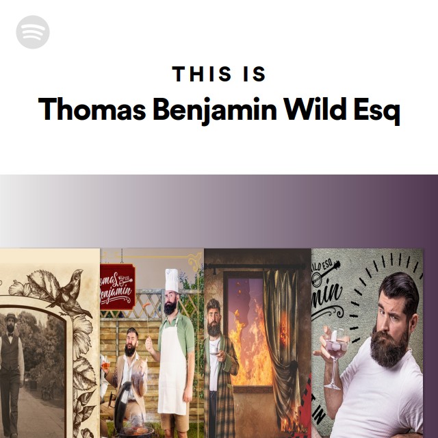 This Is Thomas Benjamin Wild Esq | Spotify Playlist