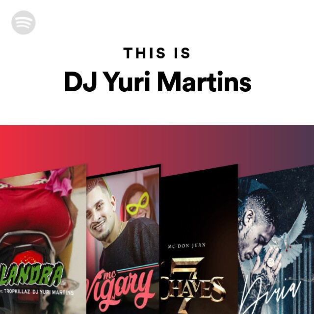This Is DJ Yuri Martins - playlist by Spotify | Spotify