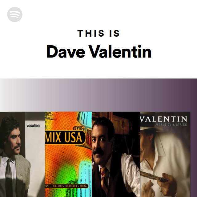 This Is Dave Valentin - playlist by Spotify | Spotify