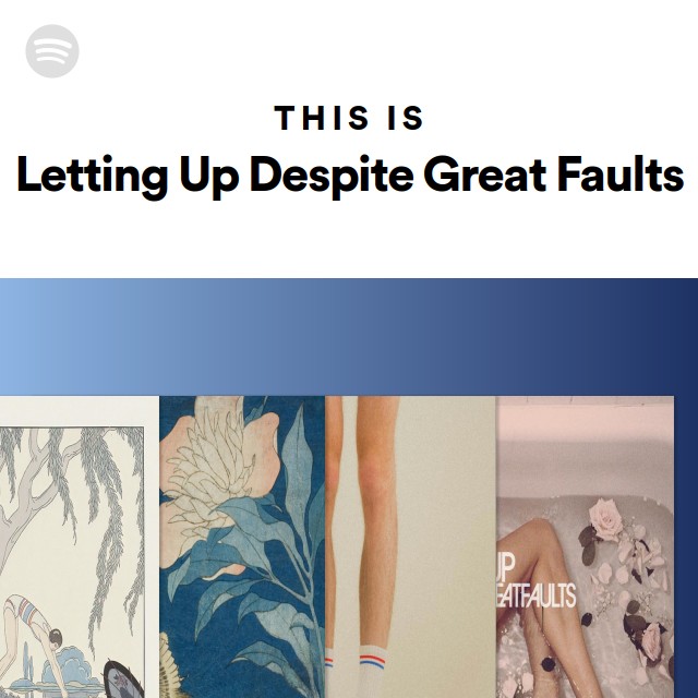 This Is Letting Up Despite Great Faults - playlist by Spotify | Spotify