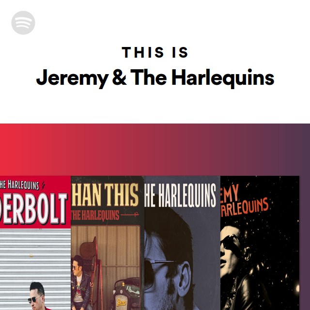 This Is Jeremy & The Harlequins - playlist by Spotify | Spotify