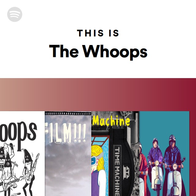 This Is The Whoops - playlist by Spotify | Spotify