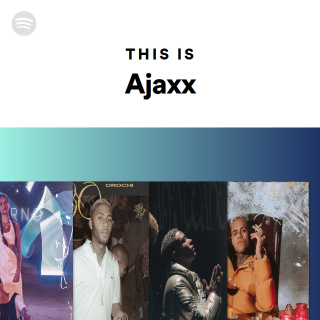 This Is Ajaxx - playlist by Spotify | Spotify