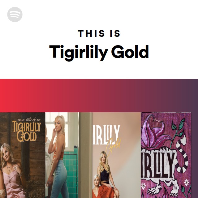 This Is Tigirlily Gold - playlist by Spotify | Spotify