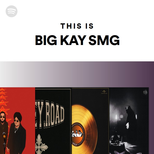 This Is BIG KAY SMG | Spotify Playlist