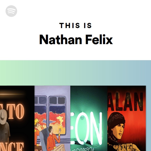 This Is Nathan Felix - playlist by Spotify | Spotify