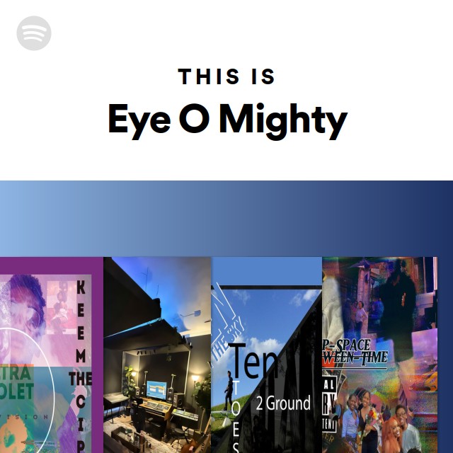 This Is Eye O Mighty - playlist by Spotify | Spotify